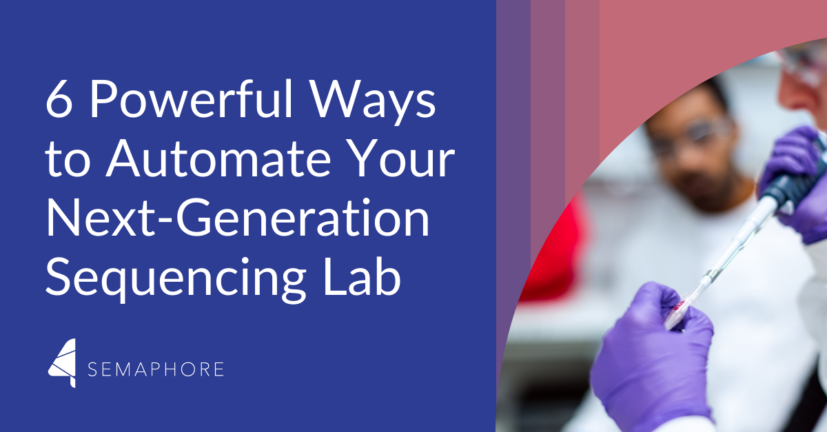 6 Powerful Ways to Automate Your Next-Generation Sequencing Lab