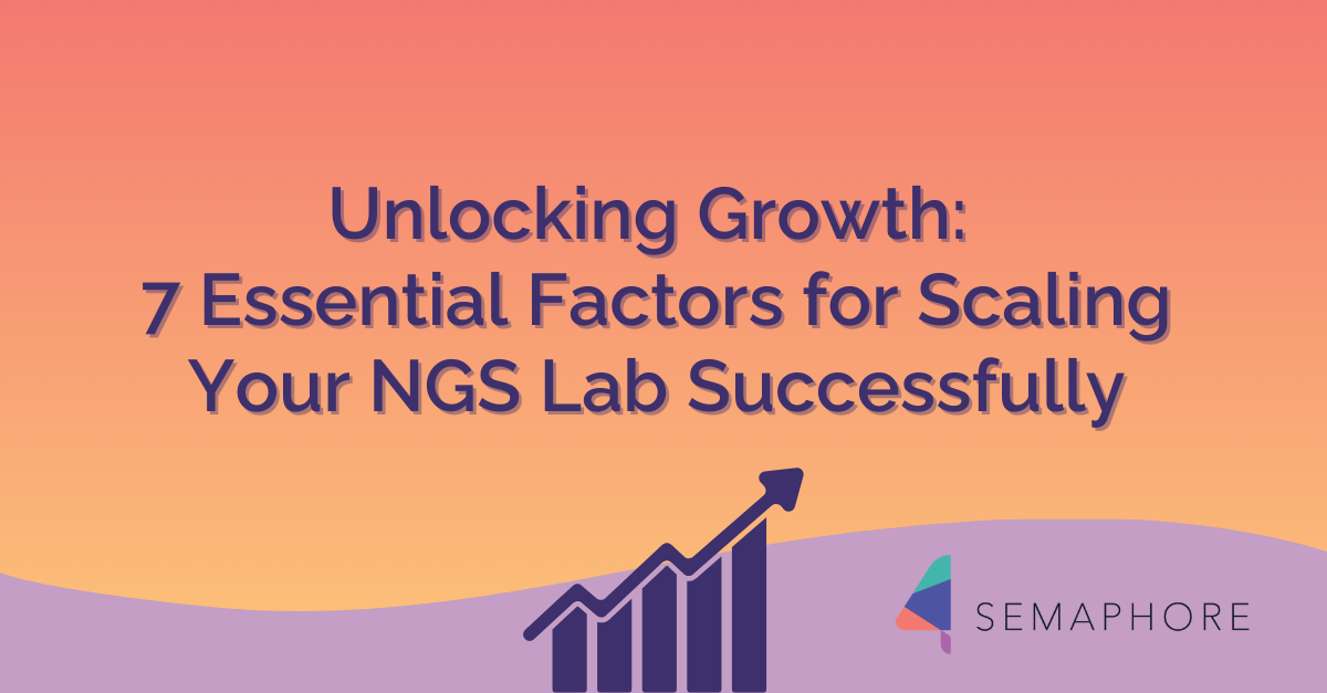 Scaling Your NGS Lab Successfully: 7 Essential Factors to Know
